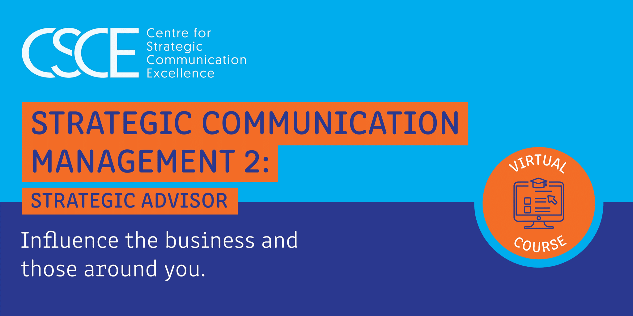 Strategic Communication Management 2: Strategic Advisor (Europe) • CSCE